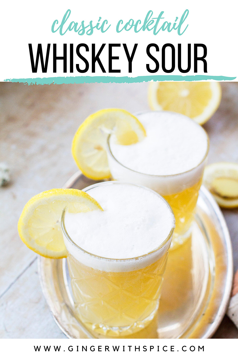Classic Whiskey Sour or Whisky Sour (+ Ginger Recipe) - Ginger with Spice